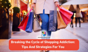 Breaking the Cycle of Shopping Addiction: Tips and Strategies for You ...