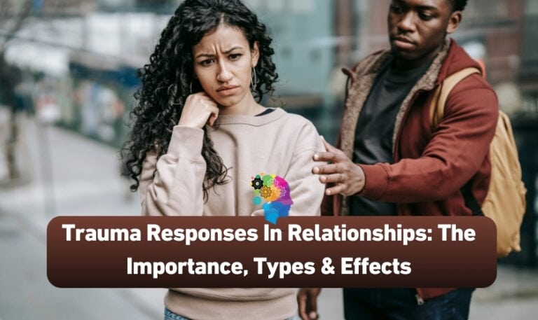 Trauma Responses In Relationships: The Importance, Types & Effects ...