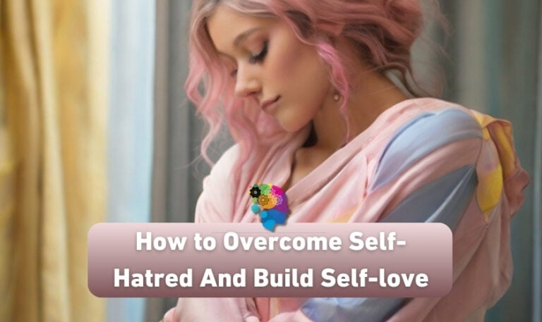 How to Overcome Self-hatred and Build Self-love - shrinks-office.com